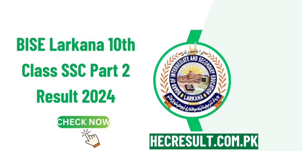 BISE Larkana 10th Class SSC Part 2 Result 2024 [Link Out]